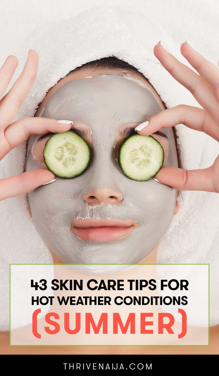 43 Skin Care Tips For Hot Weather Conditions (Summer) | ThriveNaija