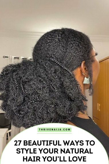 27 Beautiful Ways to Style Your Natural Hair At Home | ThriveNaija